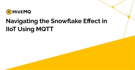 Sven Kobow On Linkedin Navigating The Snowflake Effect In Iiot Using Mqtt