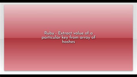 Ruby Extract Value Of A Particular Key From Array Of Hashes Youtube