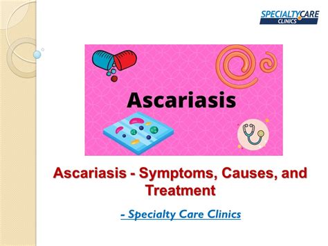 Ascariasis Symptoms Causes And Treatment Presentation Free To