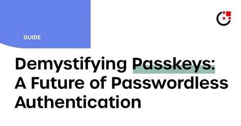 Demystifying Passkeys A Future Of Passwordless Authentication 1kosmos