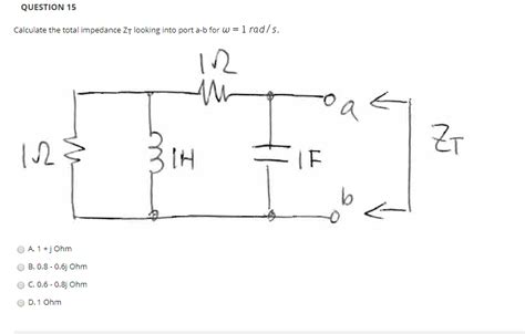 Solved Question 15 Calculate The Total Impedance Zt Looking