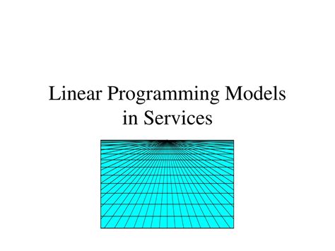 PPT Linear Programming Models In Services PowerPoint Presentation Free Download ID 850511