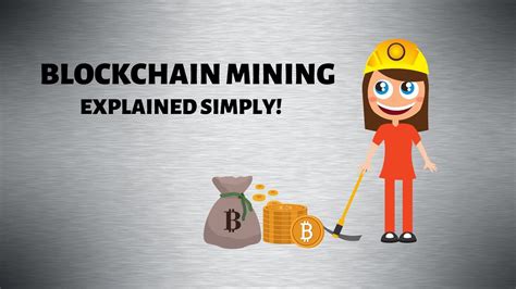 Blockchain Mining Explained Simply How Does Mining Work And What Is A Blockchain Miner Youtube