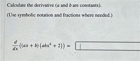 Solved Calculate The Derivative A And B Are Chegg Com