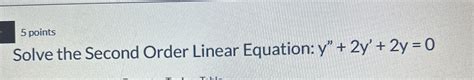 Solved 5 ﻿pointssolve The Second Order Linear Equation