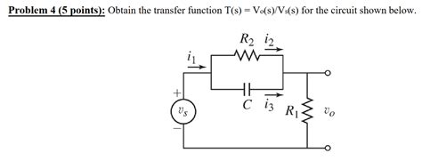 Solved Problem 4 5 ﻿points Obtain The Transfer Function