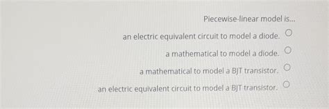 Solved Piecewise Linear Model Is An Electric Equivalent