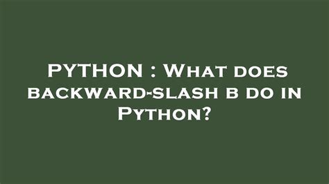 Python What Does Backward Slash B Do In Python Youtube