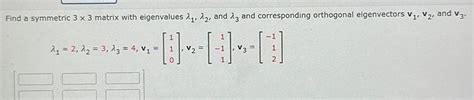 [answered] find a symmetric 3 x 3 matrix with eigenvalues a a2 and 13