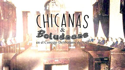 De Chicanas Y Boludeces Youtube