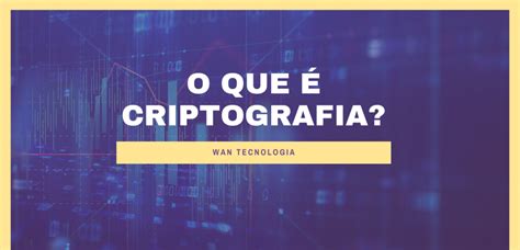 O que é Criptografia de dados WAN Tecnologia