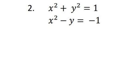 Solved SOLVING NON LINEAR SYSTEMS OF EQUATIONS Show All Work Chegg