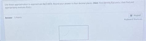 Solved Use Linear Approximation To Approximate In2643