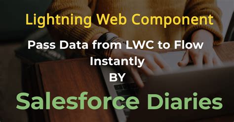 Pass Data From Lwc To Flow Instantly Salesforce Diaries