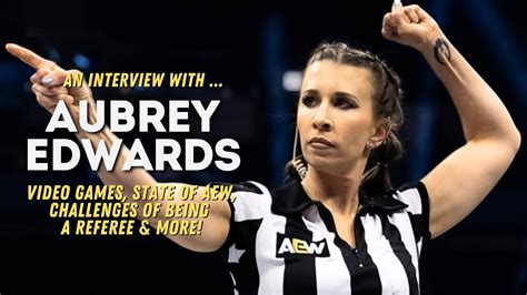Aubrey Edwards On State Of Aew Video Games Favorite Matches And More