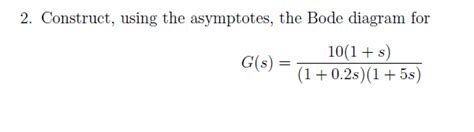 Solved Construct Using The Asymptotes The Bode Diagram Chegg