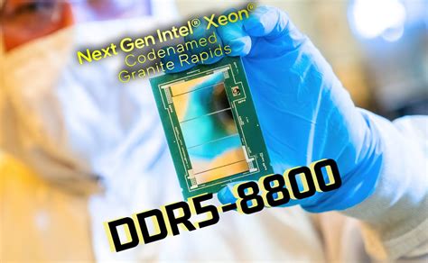 intel confirms ddr5 8800 memory for granite rapids xeon 6 cpus jedec ddr5 8800 for next gen