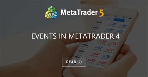 Events In МetaТrader 4 Mql4 Articles