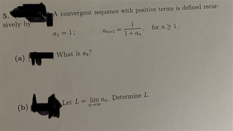 Solved 5 Convergent Sequence With Positive Terms Is Defined