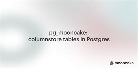 Github Mooncake Labspgmooncake Real Time Analytics On Postgres Tables
