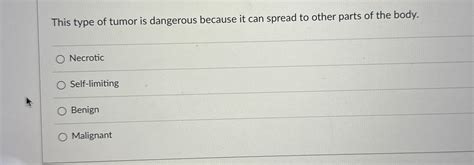Solved This Type Of Tumor Is Dangerous Because It Can Spread