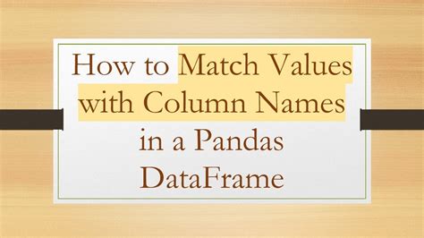 How To Match Values With Column Names In A Pandas Dataframe Youtube