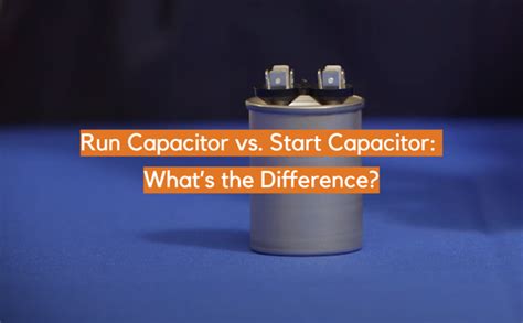 Run Capacitor Vs Start Capacitor Whats The Difference ElectronicsHacks