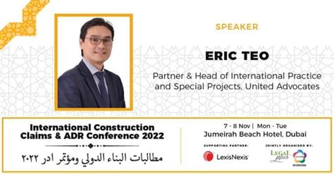 Mr Eric Teo To Speak At The International Construction Claims And Adr Conference 2022 United