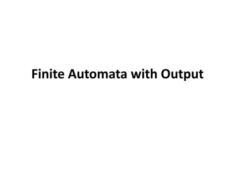 Ppt Finite Automata With Output Powerpoint Presentation Free Download Id3816361