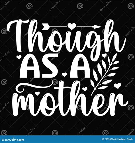 Though As A Mother Template Typography Design Stock Vector