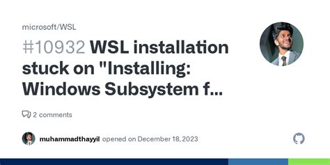 Wsl Installation Stuck On Installing Windows Subsystem For Linux · Issue 10932 · Microsoft