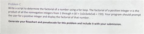 Solved Problem C Write A Script To Determine The Factorial Chegg