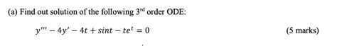 Solved A Find Out Solution Of The Following Rd Order ODE Chegg Com