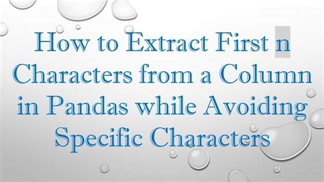 How To Extract First N Characters From A Column In Pandas While Avoiding Specific Characters