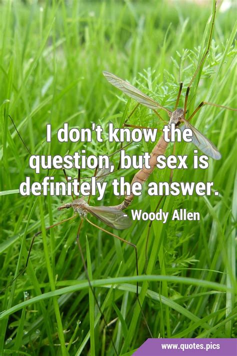 I Don T Know The Question But Sex Is Definitely The Answer I Don T Know The Question But Sex Is Definitely The Answer