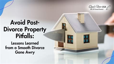 Avoid Post Divorce Property Pitfalls Lessons Learned