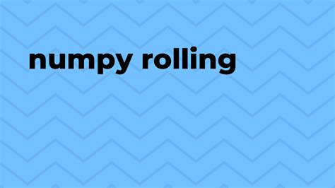 Solved Numpy Rolling In Pandas Sourcetrail