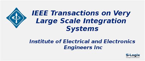 Very Large Scale Integration Systems Impact Factor S Logix
