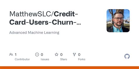 GitHub MatthewSLC Credit Card Users Churn Prediction Advanced