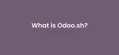 What Is Odoo Sh A Complete Overview