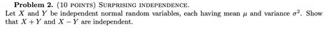 Solved Problem 2 10 Points Surprising Independence Let X