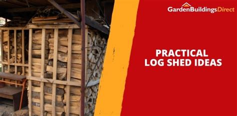 Practical Log Shed Ideas Gbd Blog