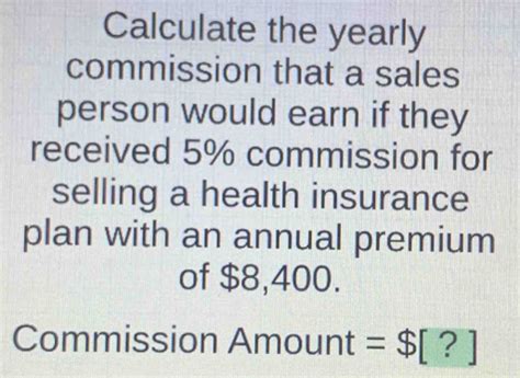 Solved Calculate The Yearly Commission That A Sales Person Would Earn