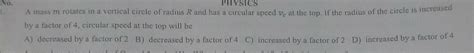 INO PHYSICS A Mass M Rotates In A Vertical Circle Of Radius R And Has A Circular Speed V The