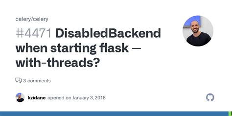 Disabledbackend When Starting Flask With Threads · Issue 4471 · Celerycelery · Github