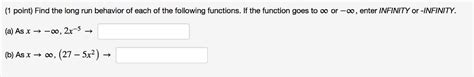 Solved Find The Long Run Behavior Of Each Of The Following Chegg Com