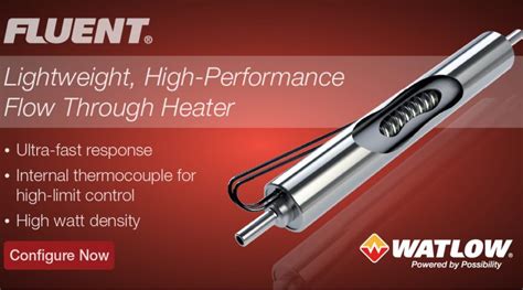 Fluent® High Performance Lightweight Flow Through Heater Watlow