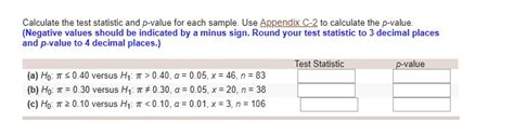 Solved Calculate The Test Statistic And P Value For Each Sample Use Appendix C 2 To Calculate