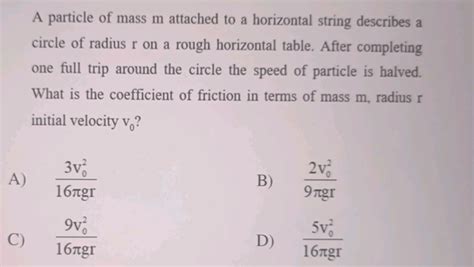 A Particle Of Mass M Attached To A Horizontal String Describes A Circle O