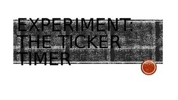 Experiment The Ticker Timer Power Point Presentation By Diane K